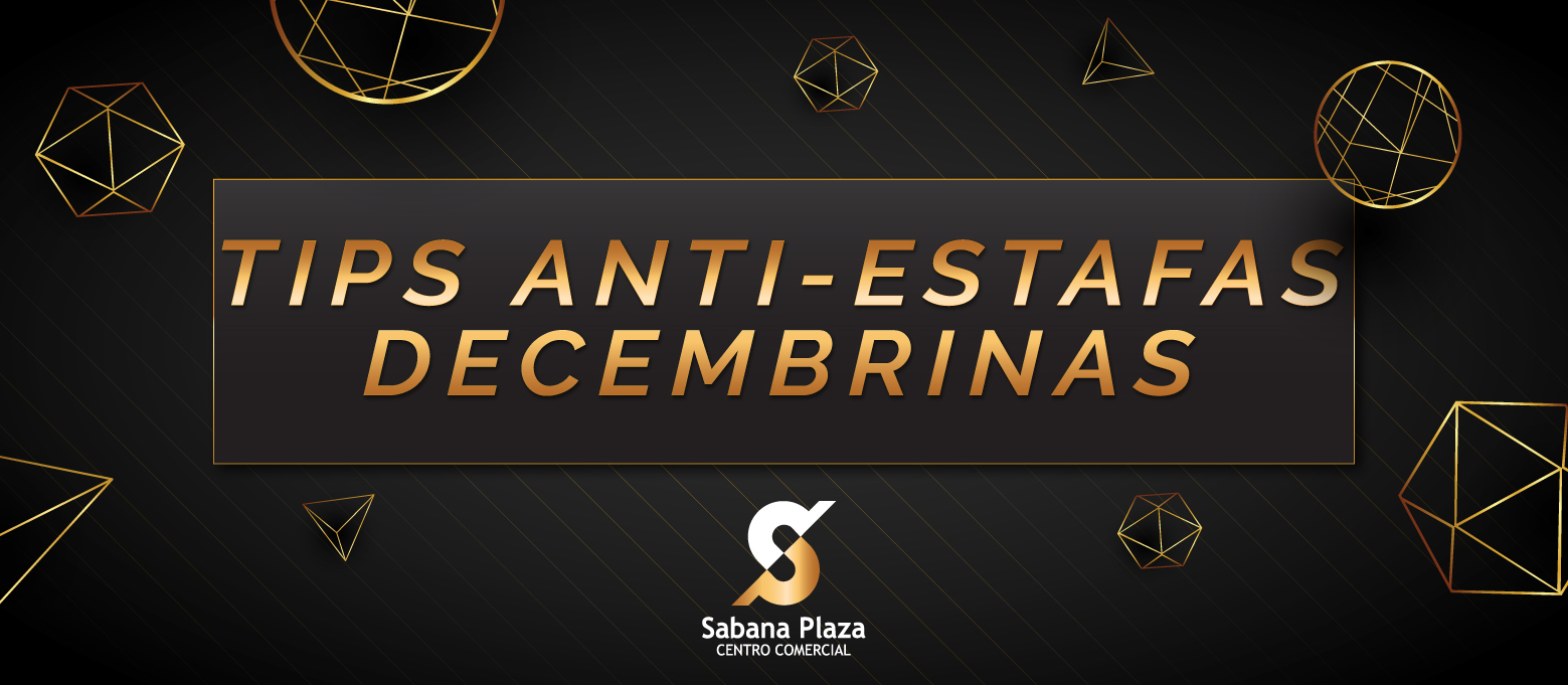 Cómo Evitar Estafas en Tus Compras Decembrinas - Sabana Plaza